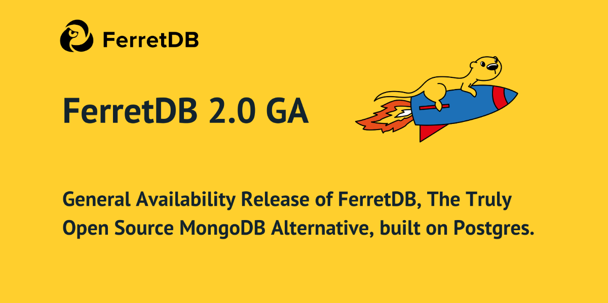 FerretDB 2.0 released as an open-source MongoDB alternative with PostgreSQL & DocumentDB ...