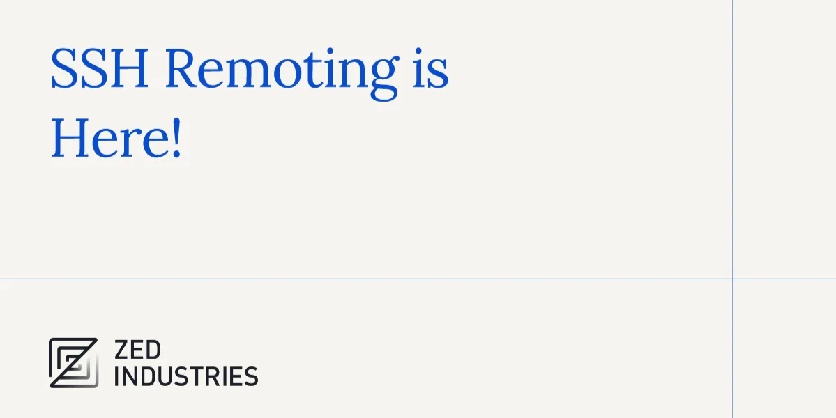 Code editor Zed launches SSH-enabled remote development for seamless ...