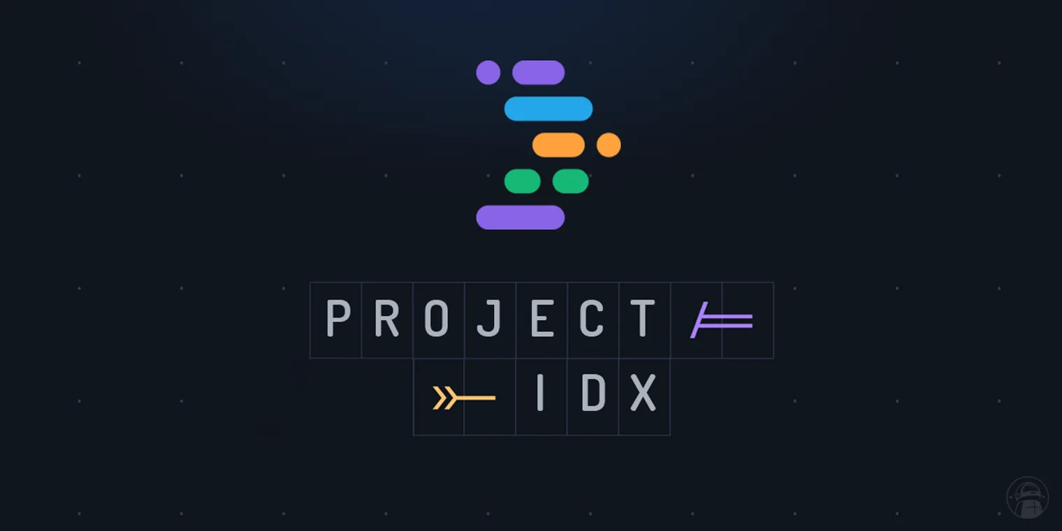 Google Introduces AI-Powered browser-based development Environment 'Project IDX' for streamlined ...