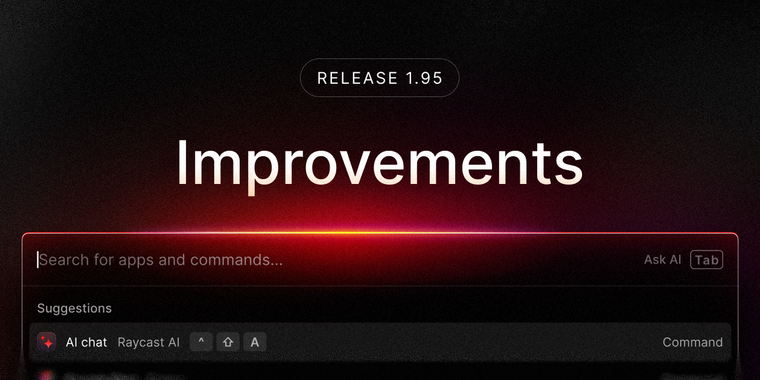 Raycast 1.95 released with enhanced AI features, improved user experience, and much more ...