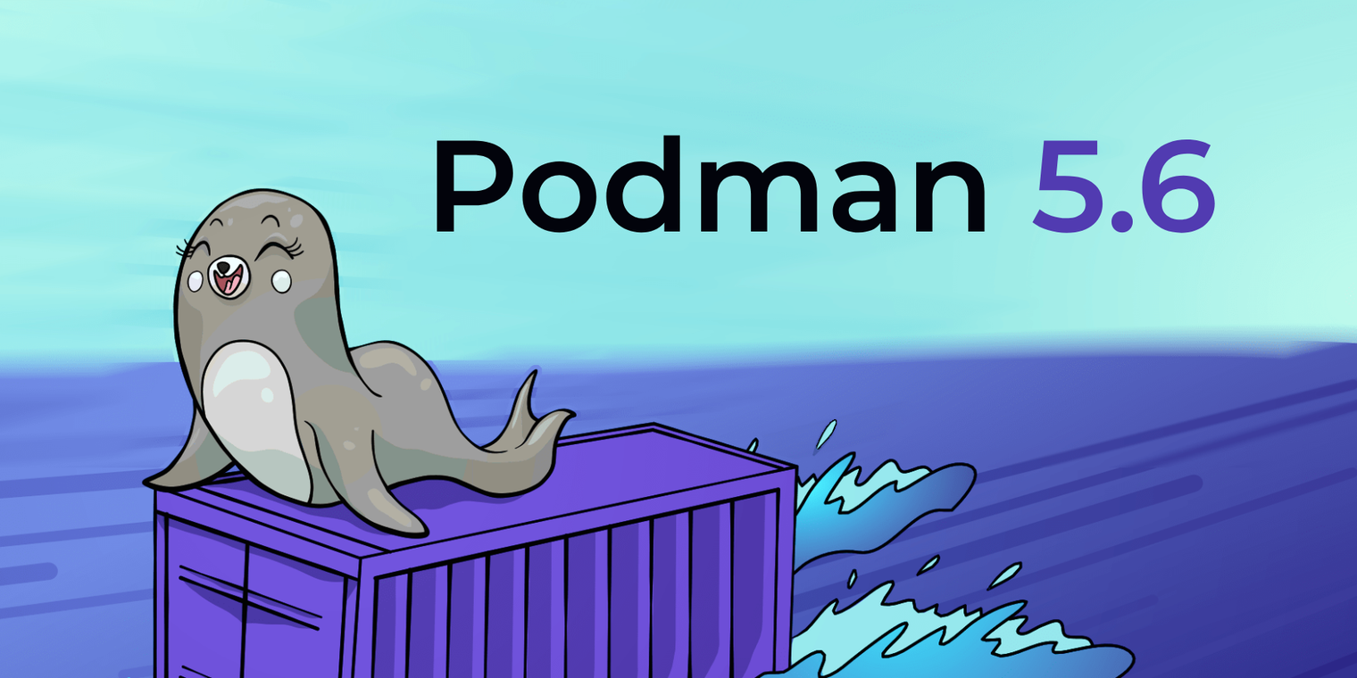 Podman 5.6 released with improved Quadlet management, remote client capabilities, and more ...