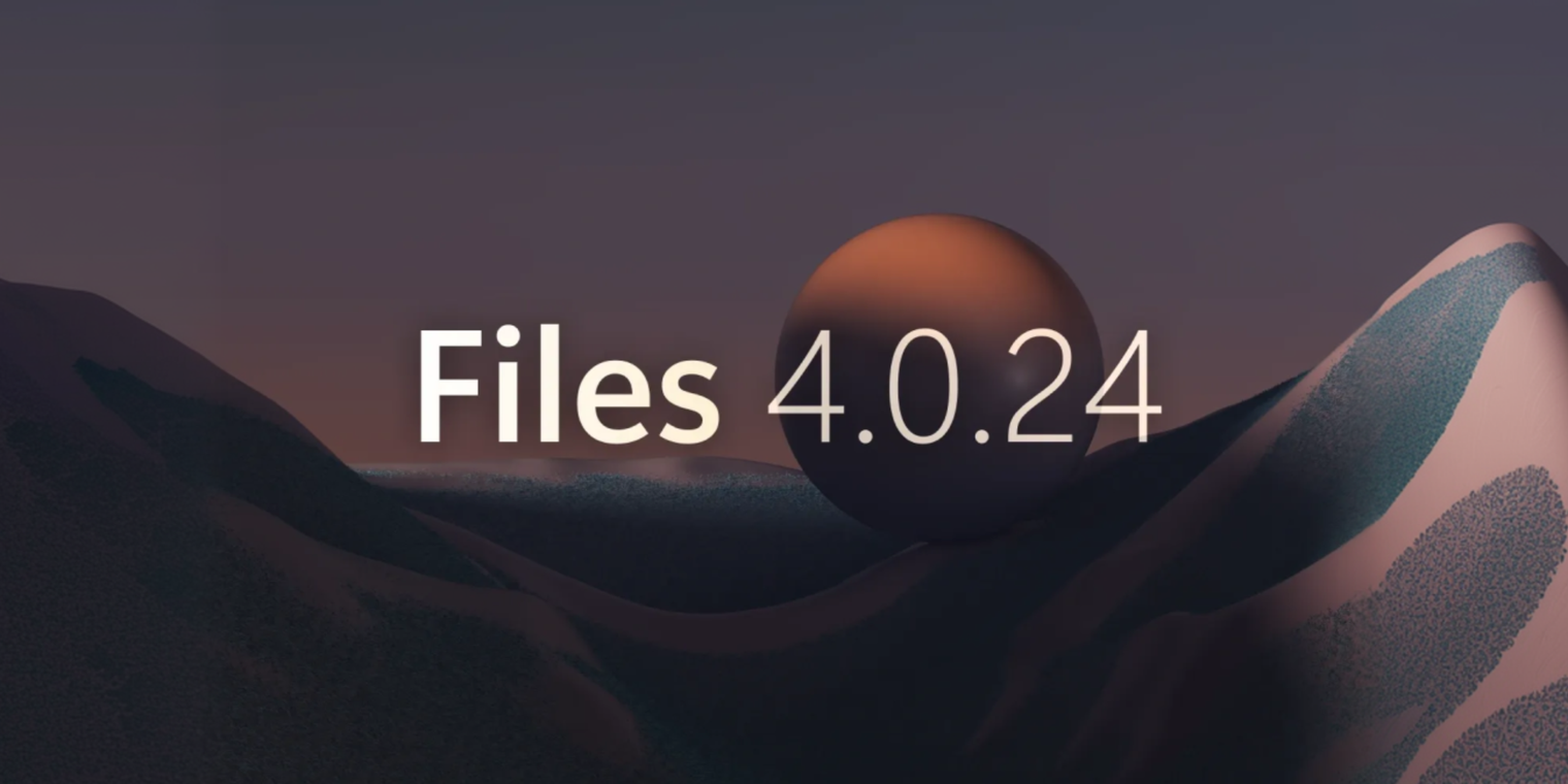 Files v4.0.24 adds PowerToys Peek support, tag search operators, and ...