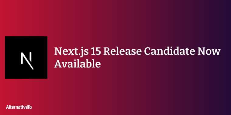 Next.js 15 Release Candidate Now Available | AlternativeTo
