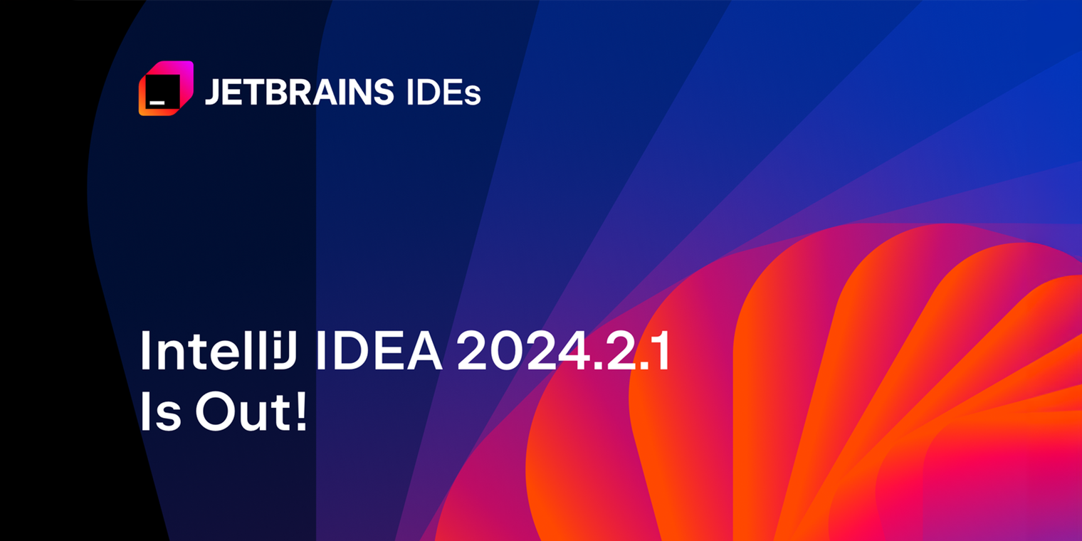 IntelliJ IDEA 2024.2.1 released with Java 23 support, bug fixes, and ...