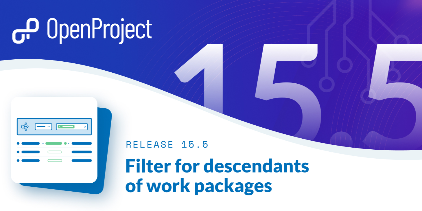 OpenProject 15.5 brings descendants of filter, new children column ...